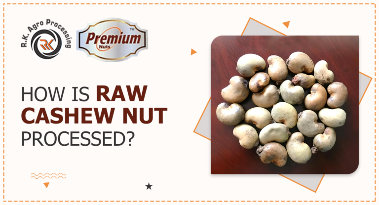 Raw cashew nuts are processed in 6 steps